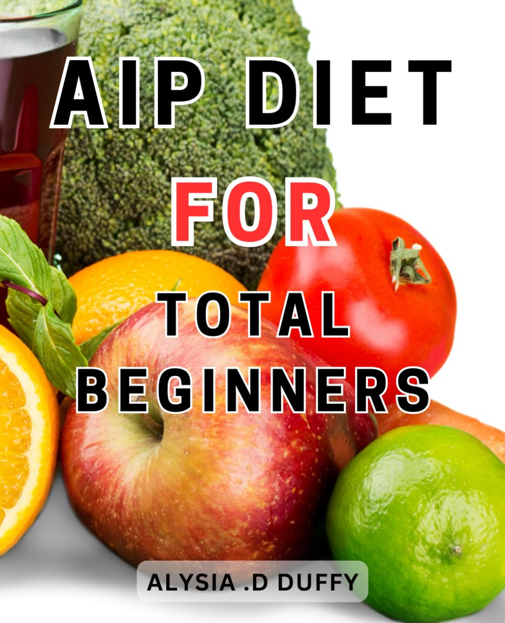 AIP Diet For Total Beginners: Delicious and Healing Anti-Inflammatory ...