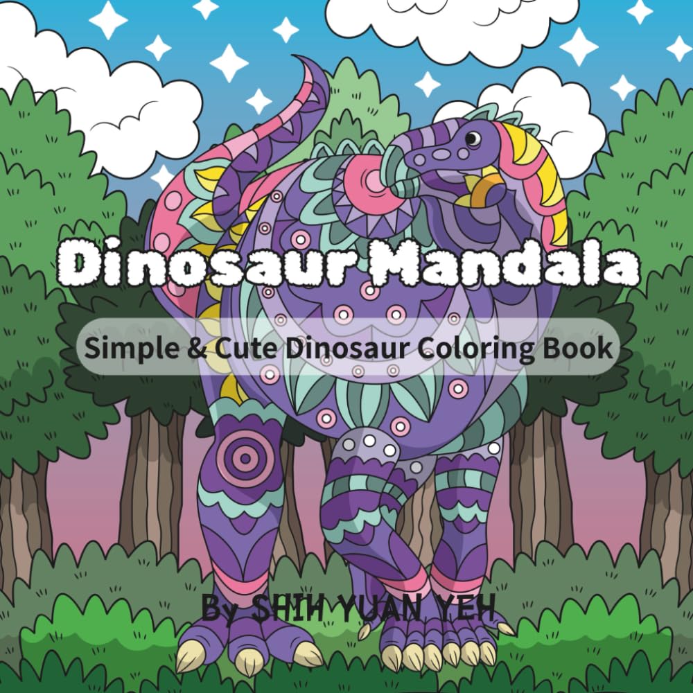 Dinosaur Mandala: Simple & Cute Dinosaur Coloring Book: YEH, SHIH YUAN ...