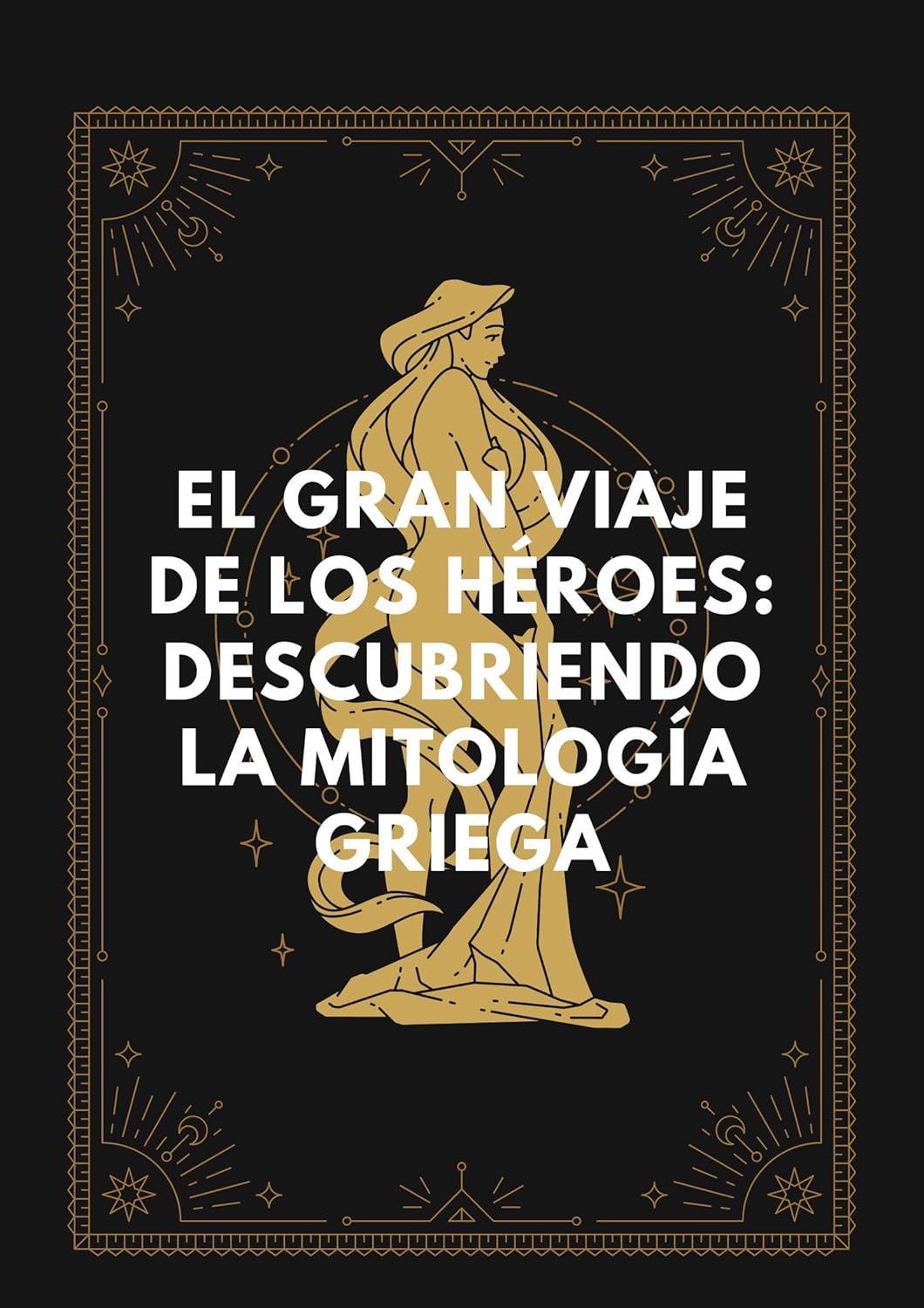El Gran Viaje de los Héroes: Descubriendo la Mitología Griega eBook ...