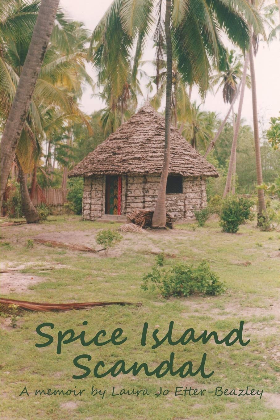 Amazon.com: Spice Island Scandal: A memoir by Laura Jo Etter-Beazley ...