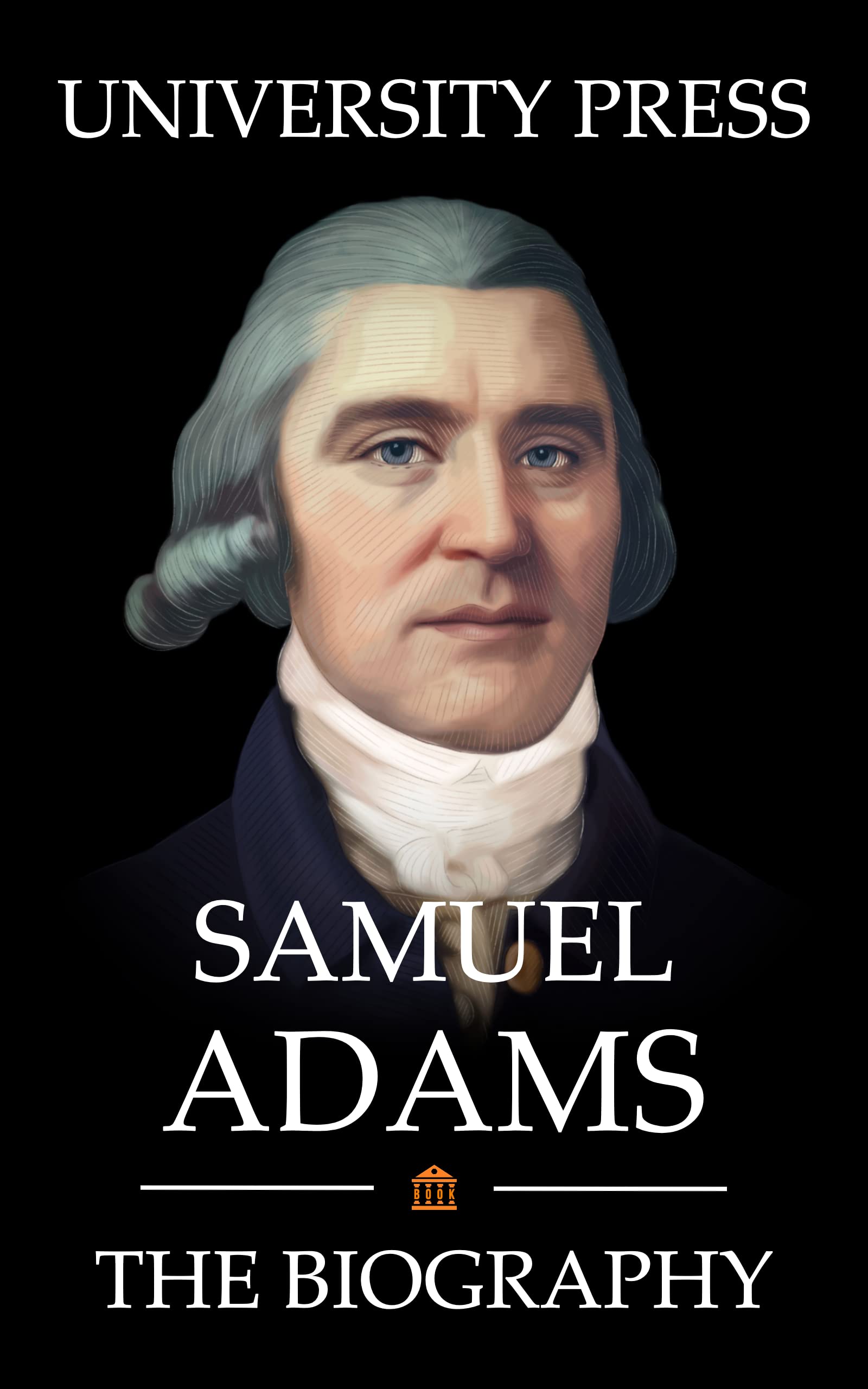 Samuel Adams Biography Who Was The Real Sam Adams?