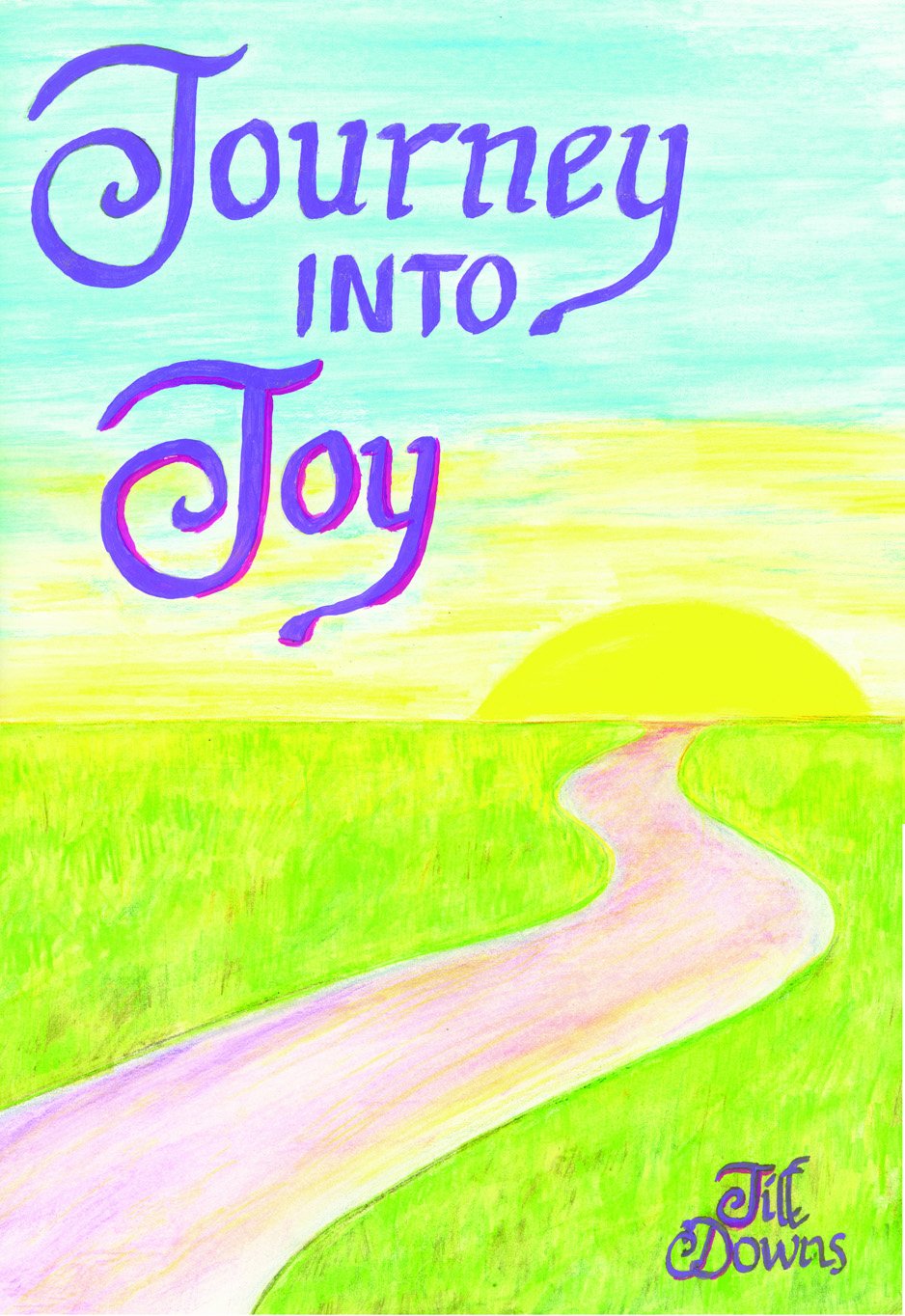 Journey into Joy: Jill Downs: 9781886028913: Amazon.com: Books