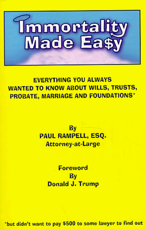 Immortality Made Easy: Everything You Always Wanted to Know About Wills ...