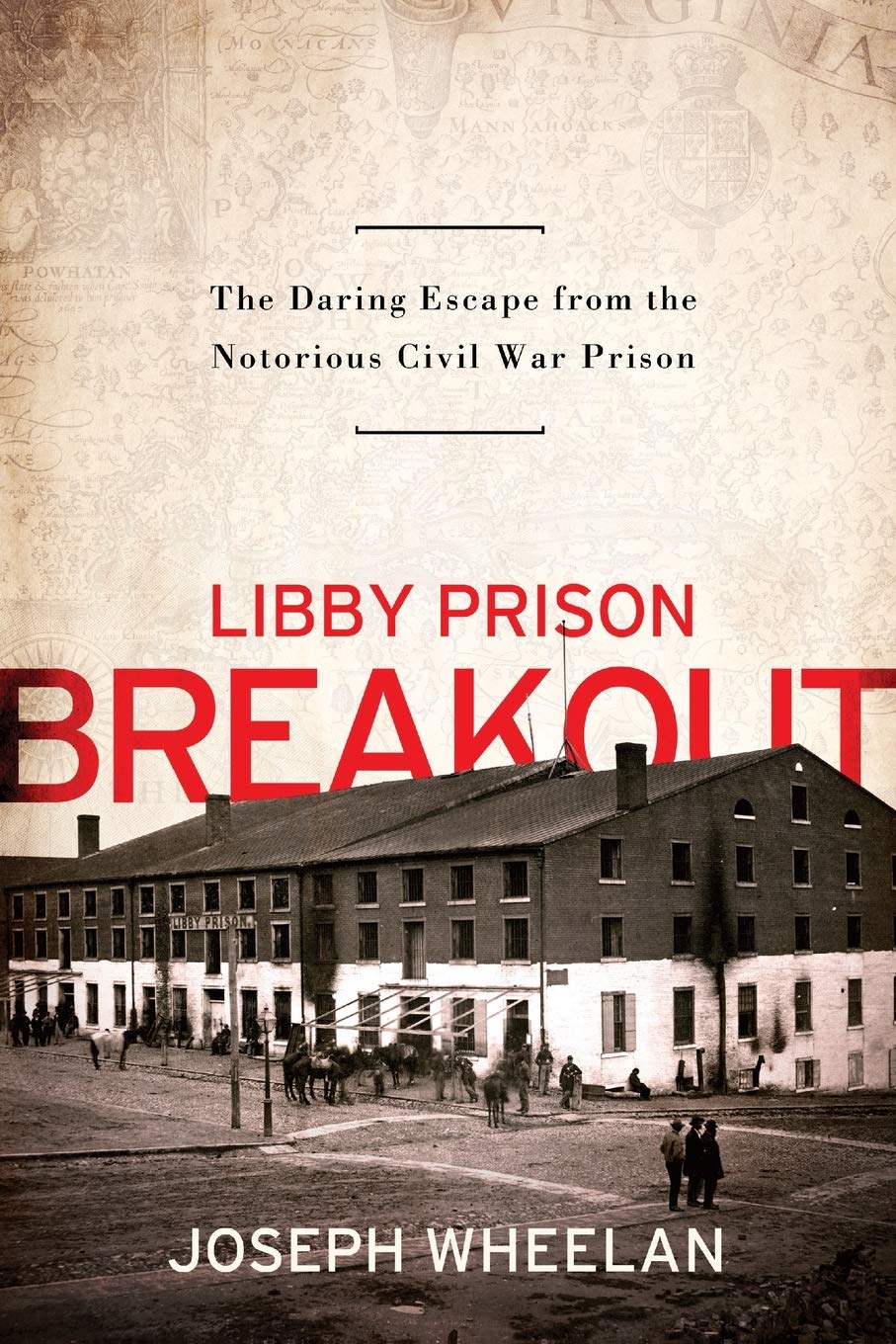 Libby Prison Breakout: The Daring Escape from the Notorious Civil War ...