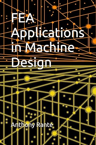 FEA Applications in Machine Design: Rante, Anthony: 9798309649167 ...