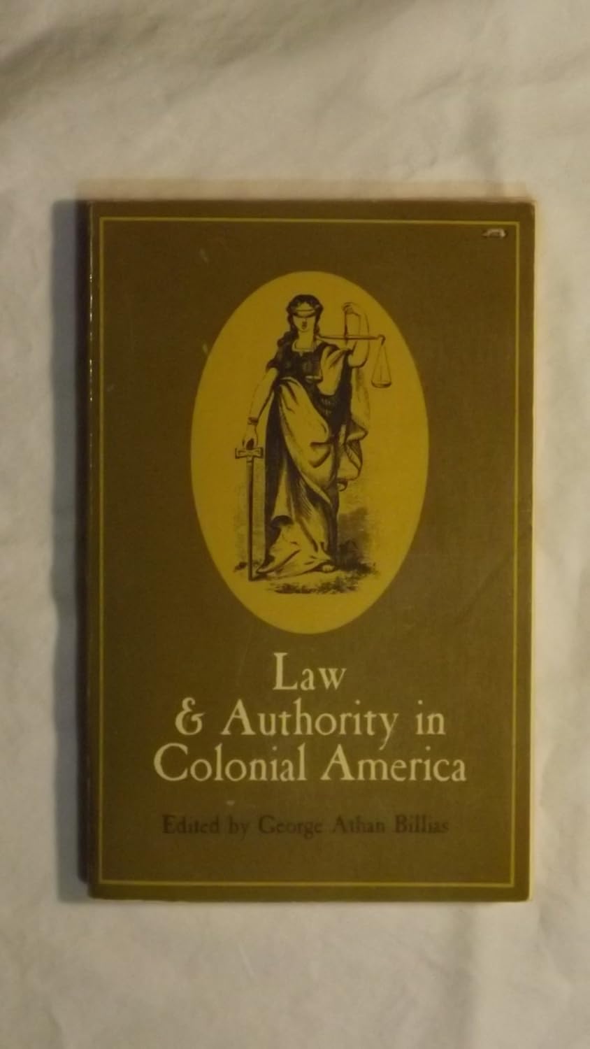 Law and authority in colonial America: Billias, George Athan ...