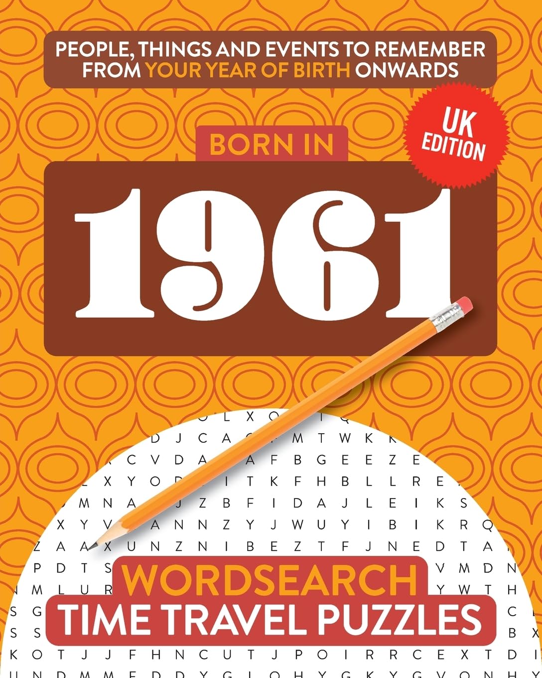 Born in 1961: Your Life in Wordsearch Puzzles (Time Travel Wordsearch ...