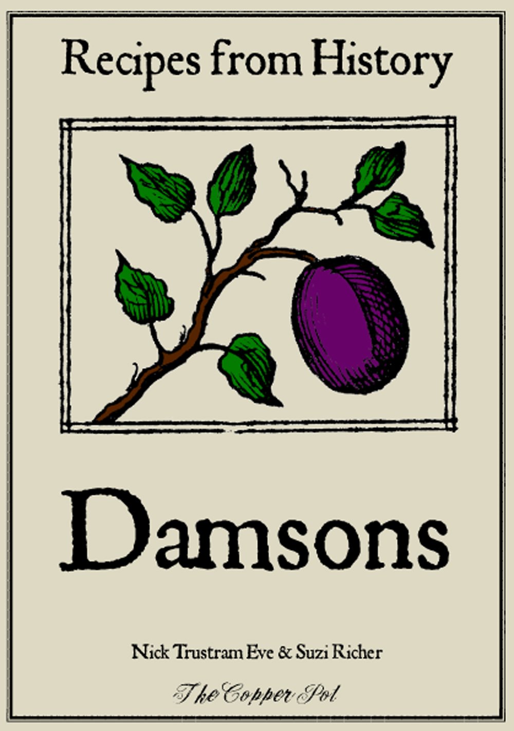 Damsons (Recipes from History Book 1) eBook : Richer, Suzi, Trustram ...