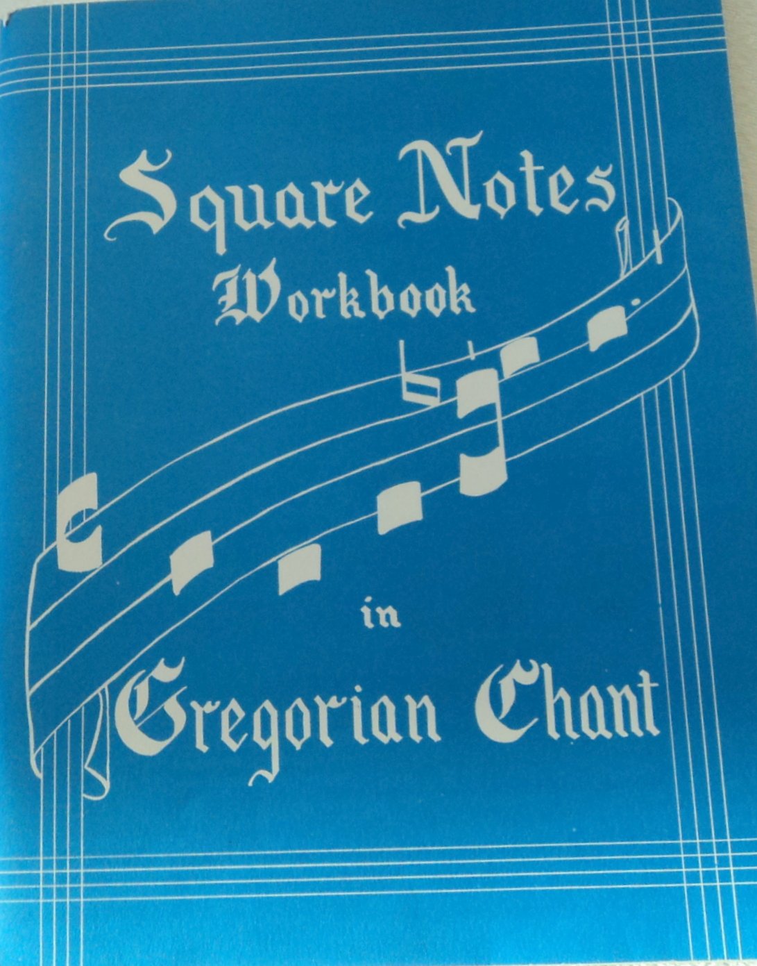 Square notes: A workbook in Gregorian chant: Sister M. Judith O.P ...