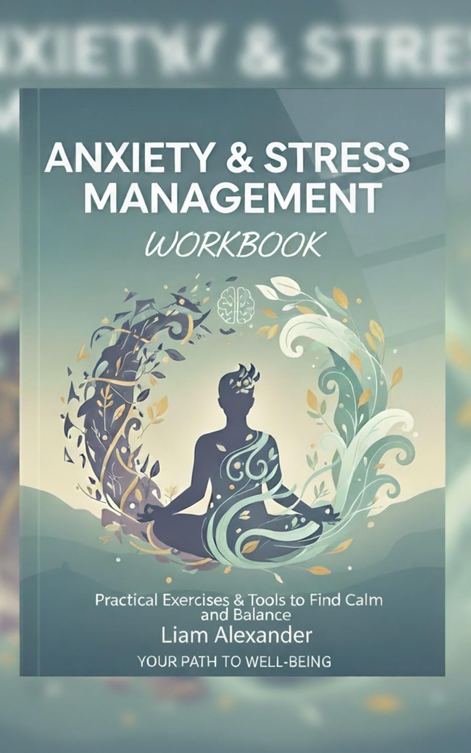 Anxiety & Stress Management Workbook: Practical Tools, Exercises, and ...