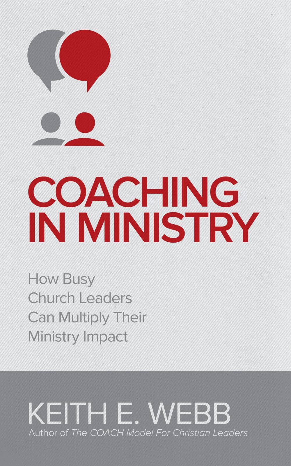 Coaching In Ministry: How Busy Church Leaders Can Multiply Their ...