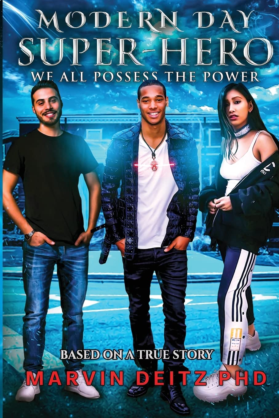 Modern Day Super-Hero: We all possess the power! : Deitz, Marvin ...