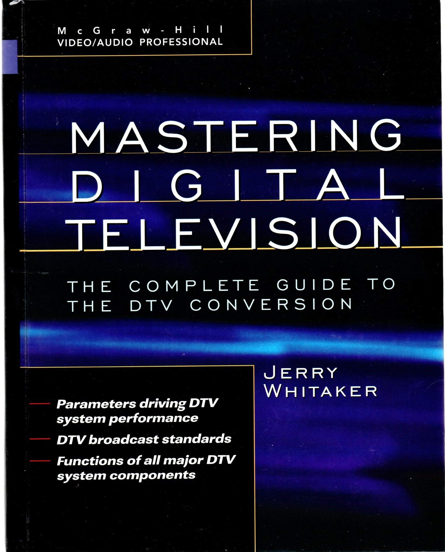 Mastering Digital Television: The Complete Guide to the DTV Conversion ...