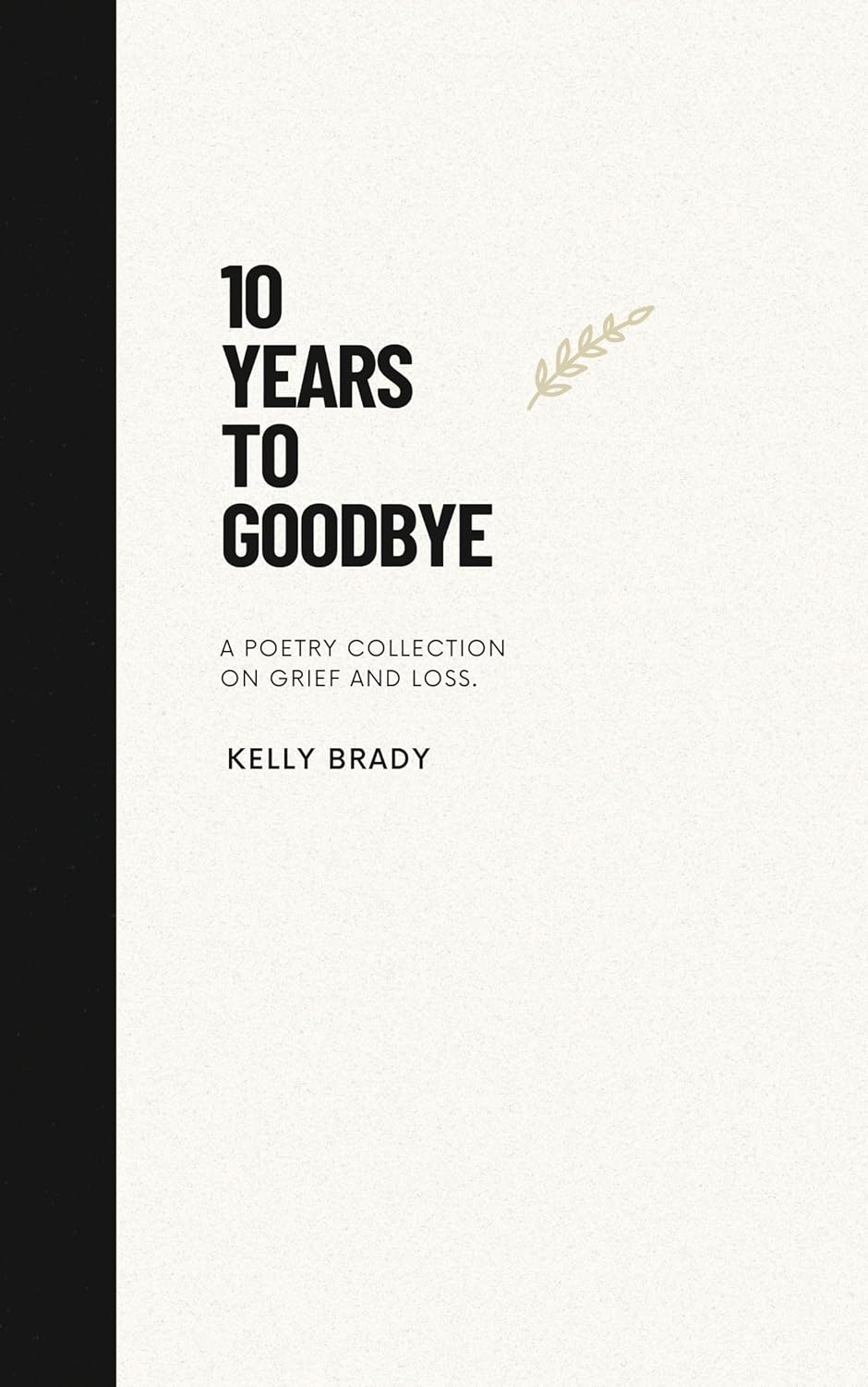 Amazon.com: 10 Years to Goodbye eBook : Brady, Kelly: Kindle Store