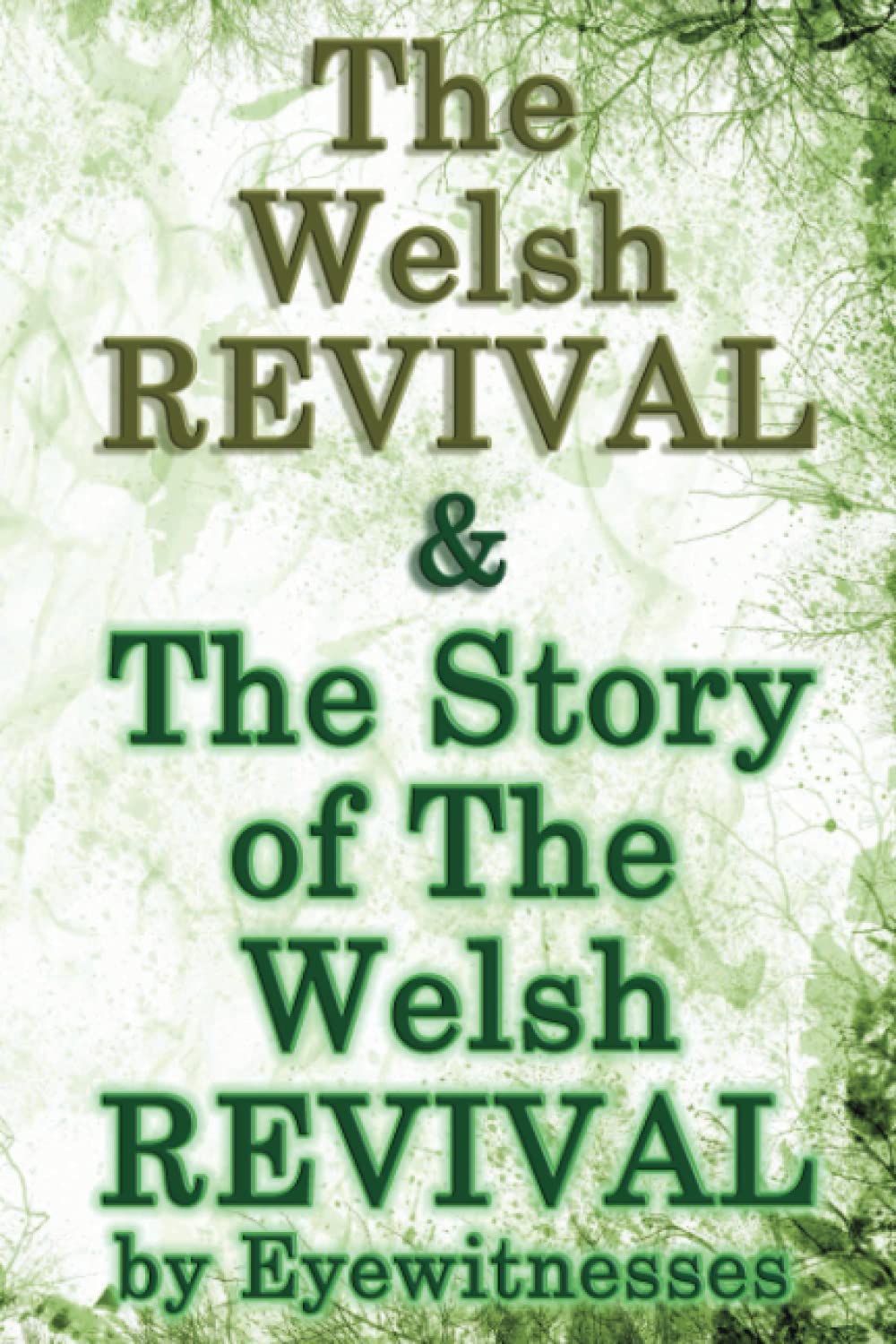 The Welsh Revival & The Story of The Welsh Revival: As Told by ...
