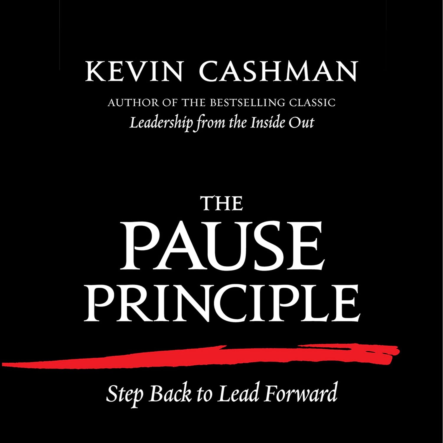 The Pause Principle: Step Back to Lead Forward (Audio Download): Kevin ...