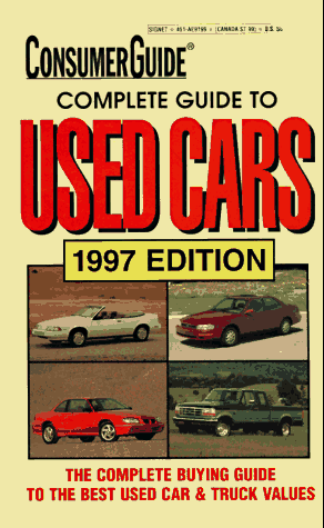 Complete Guide to Used Cars: 1997 Edition: Consumer Guide editors ...