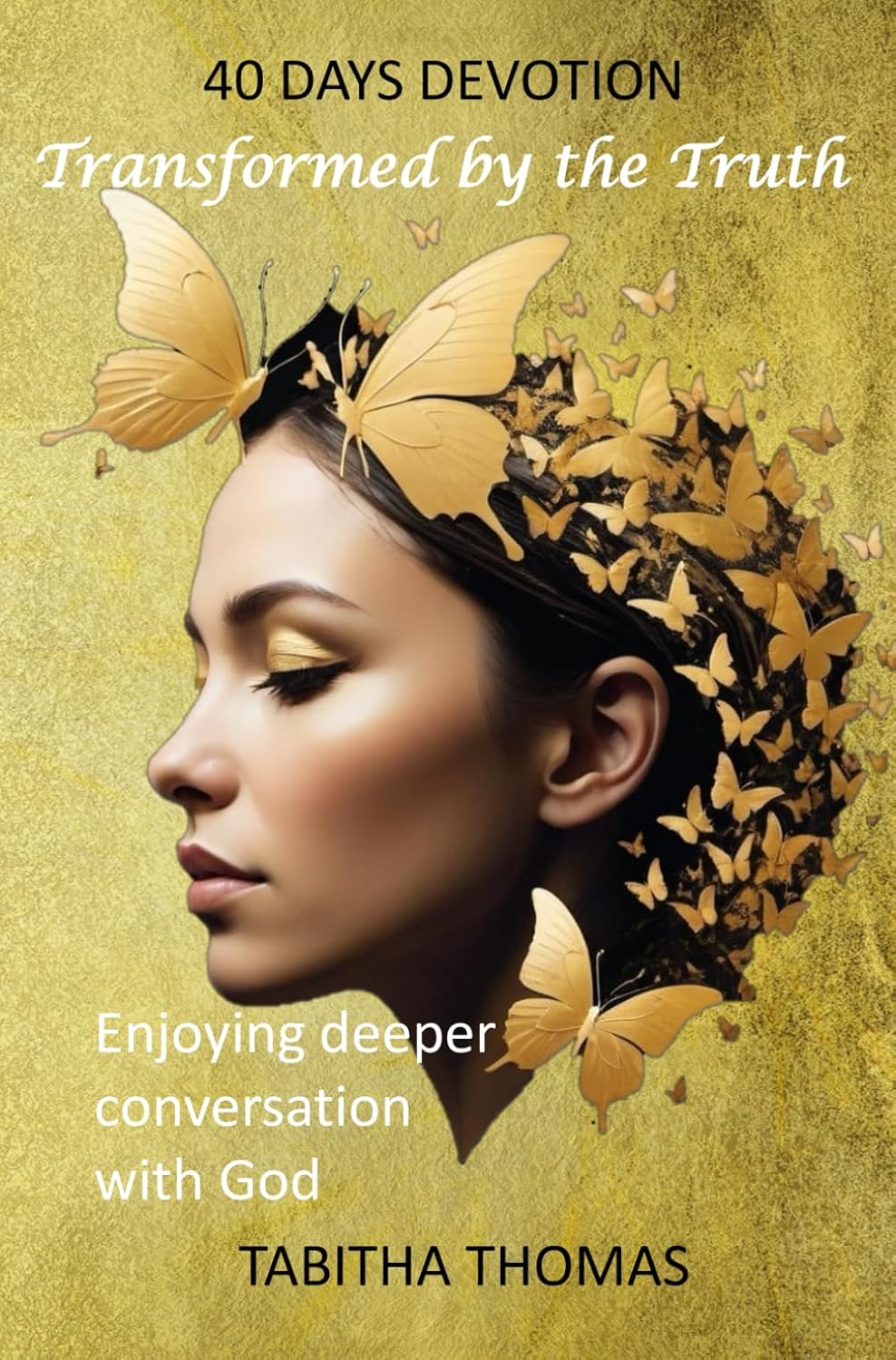 TRANSFORMED BY THE TRUTH: Enjoying deeper conversation with God: Thomas ...