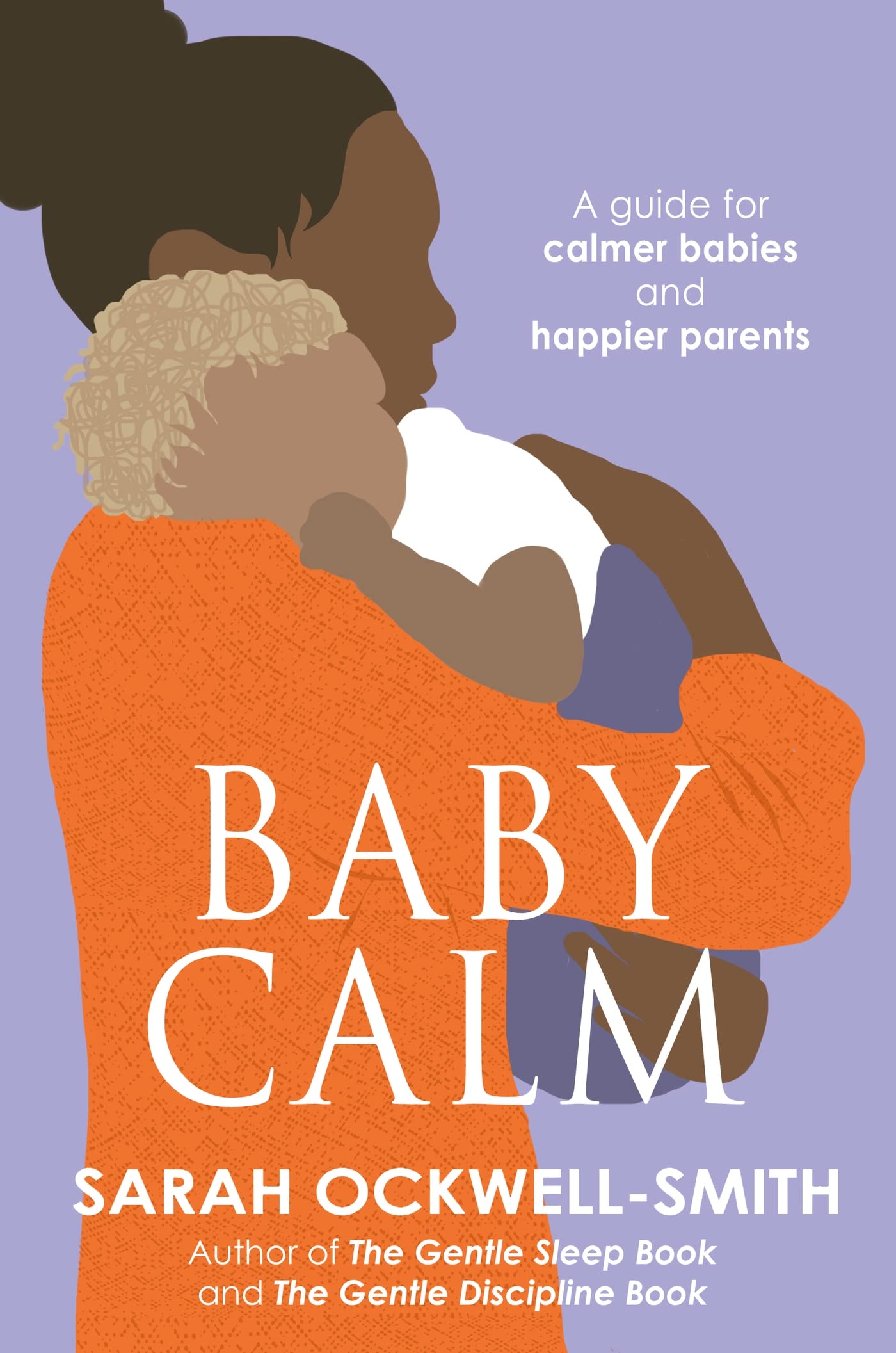 BabyCalm: A Guide for Calmer Babies and Happier Parents: Amazon.co.uk ...