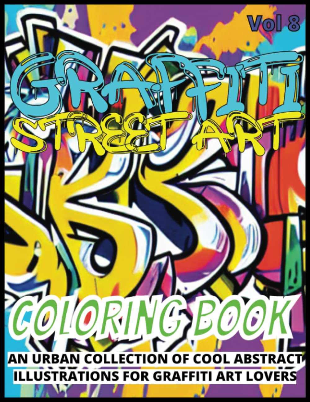 Amazon.com: Graffiti Coloring Book Street Art: Volume 8 - An Urban ...