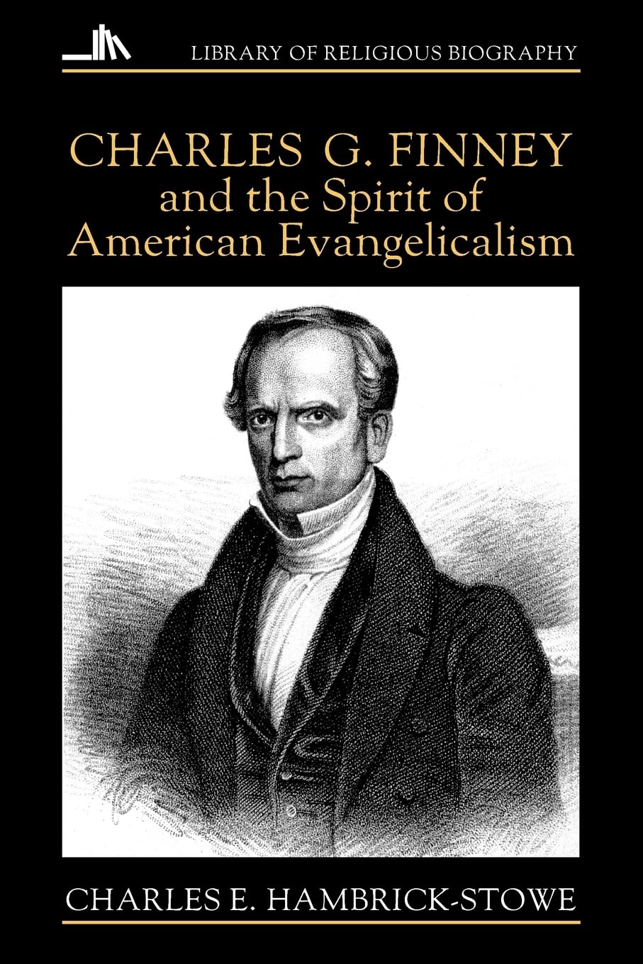 Charles G. Finney and the Spirit of American Evangelicalism (Library of ...