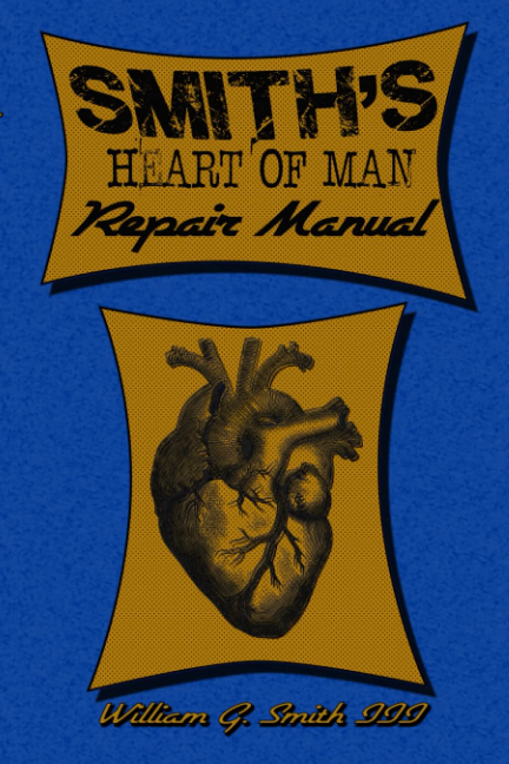 Smith's Heart Of Man Repair Manual: Smith III, William G, Smith III ...