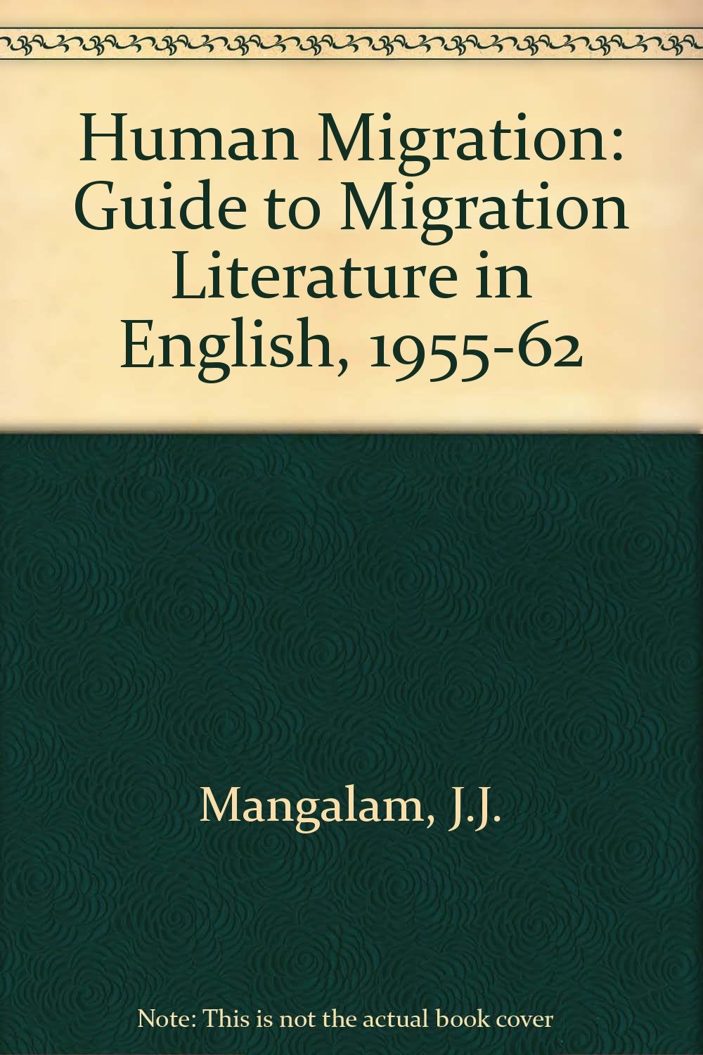 Human Migration: A Guide to Migration Literature in English 1955-1962 ...