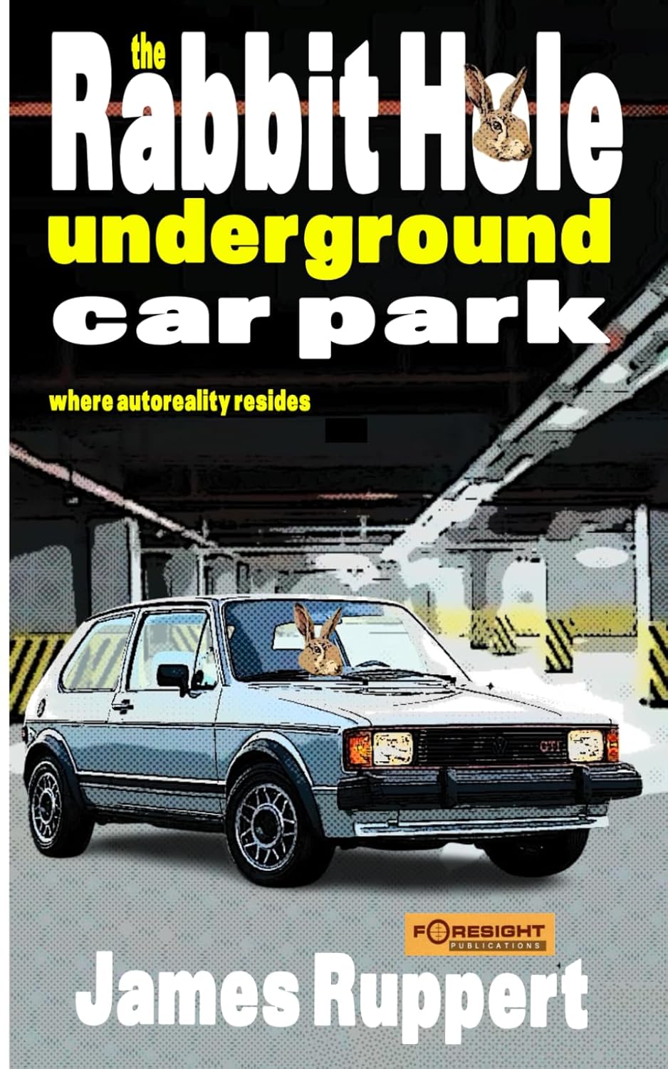 Rabbit Hole Underground Car Park: Ruppert, Mr James: 9780955952982 ...