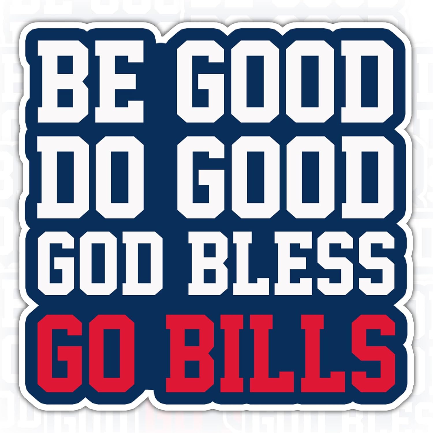 Amazon.com: Be Good Sticker Be Good Do Good God Bless Go Bills Stickers ...