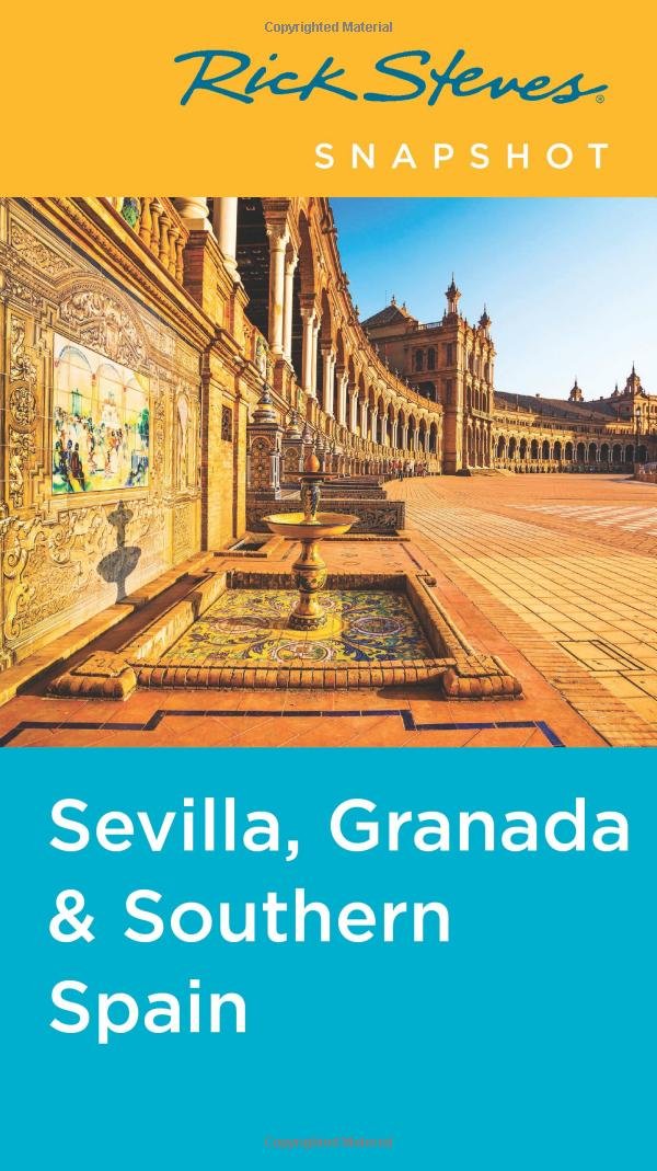 Rick Steves Snapshot Sevilla, Granada & Southern Spain: Steves, Rick ...