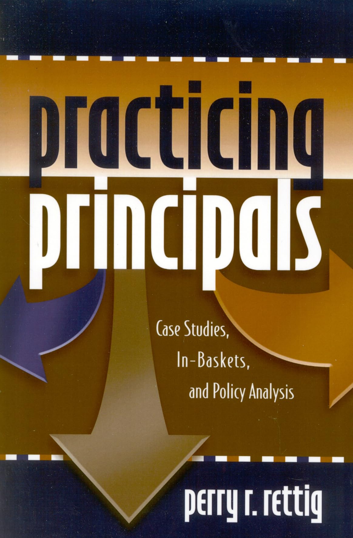 Practicing Principals: Case Studies, In-Baskets, and Policy Analysis ...