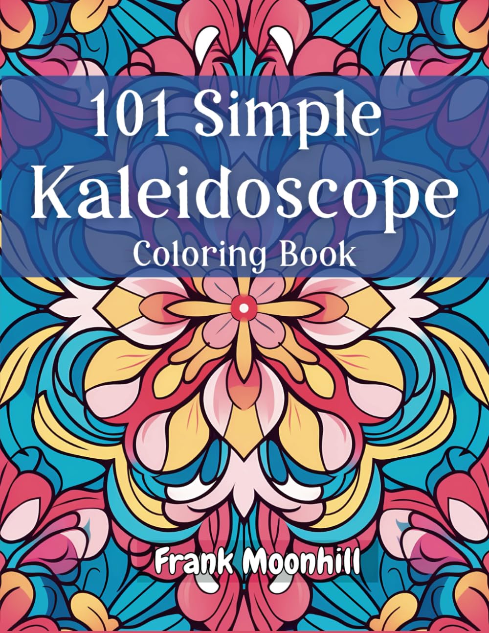 Amazon.com: 101 Simple Kaleidoscope Coloring Book: Enjoy 100+ Easy ...