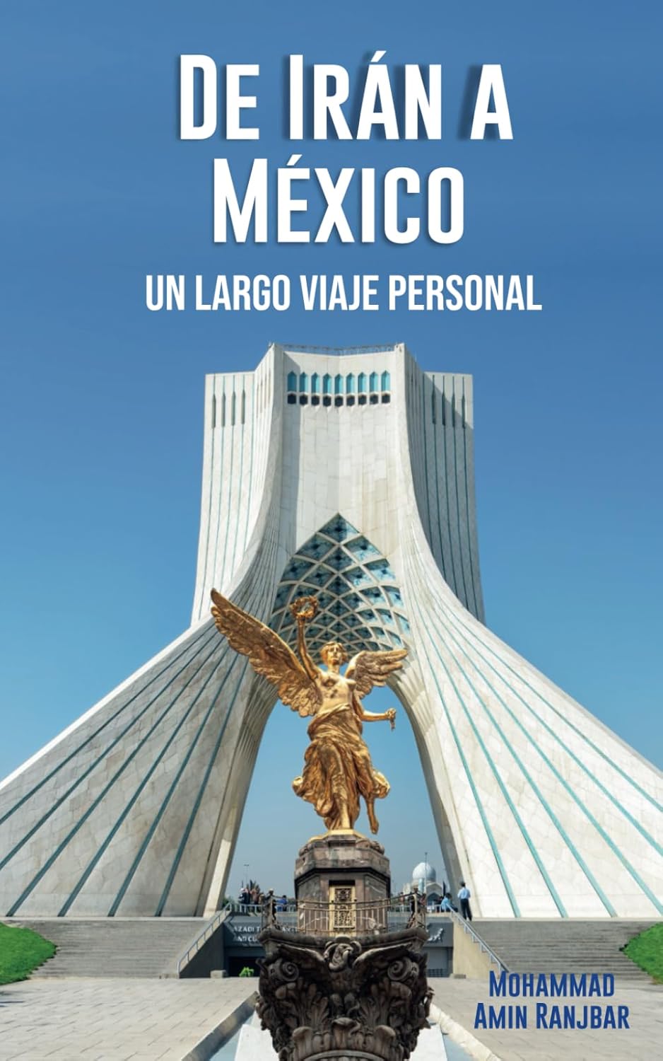 De Irán a México: Un largo viaje personal (Spanish Edition): Amin ...