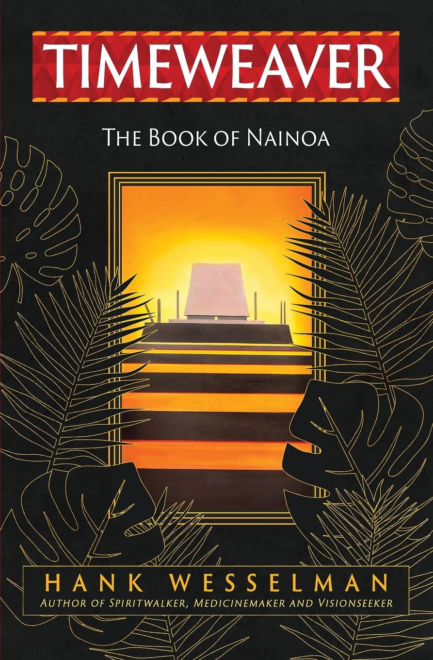 Timeweaver: The Book of Nainoa (Spiritwalker): Wesselman, Hank, Kaneohe ...