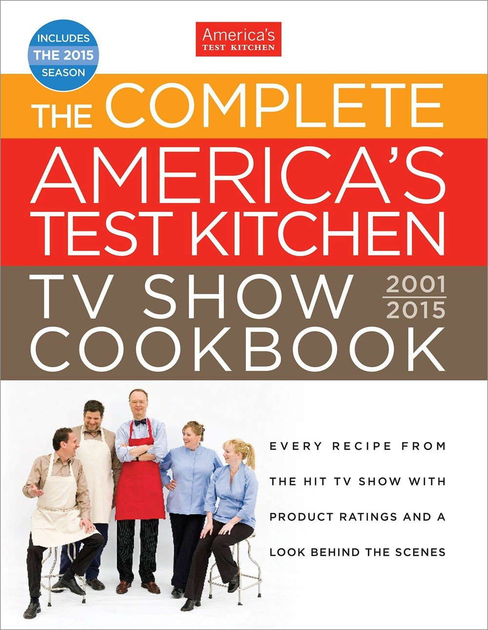 The Complete America's Test Kitchen TV Show Cookbook 2001-2015 ...