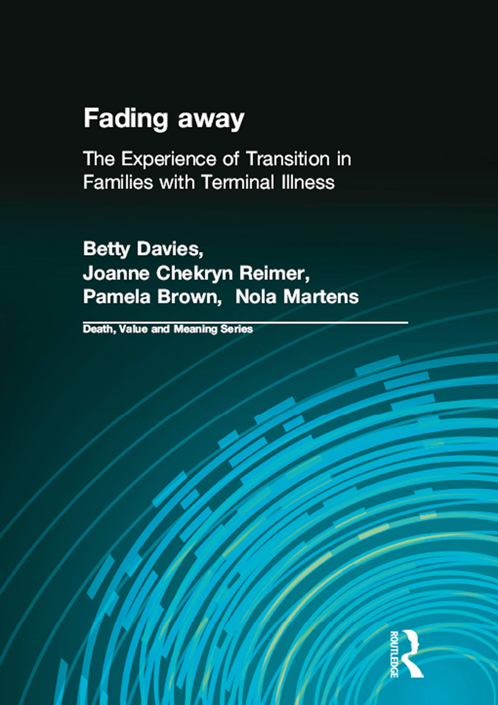 Fading away: The Experience of Transition in Families with Terminal ...