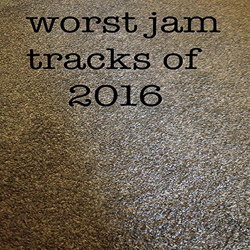 Worst Jam Tracks of 2016 by Free Guitar Instantly on Amazon Music ...