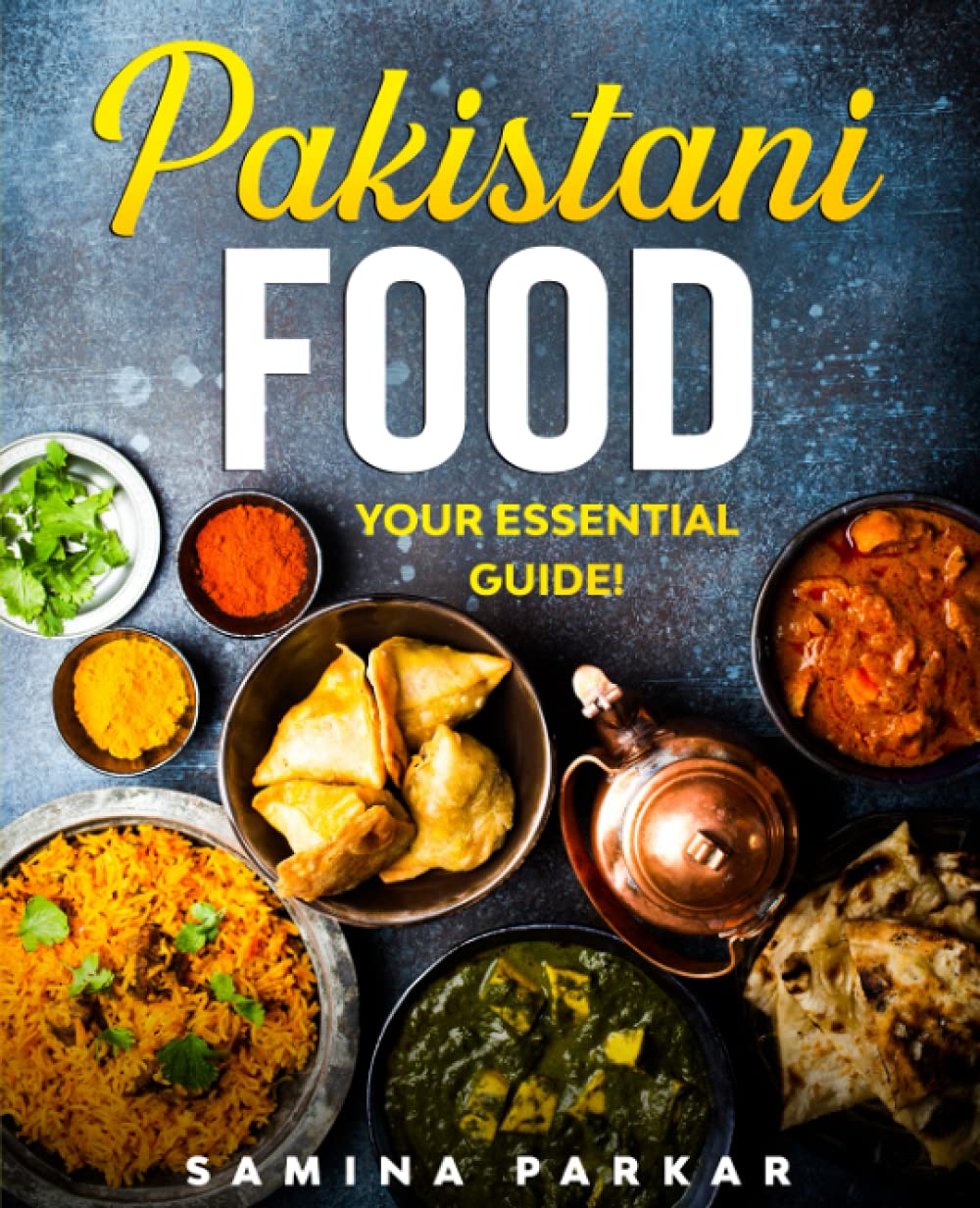 Pakistani Food: Your Essential Guide!: Amazon.co.uk: Parkar, Samina ...