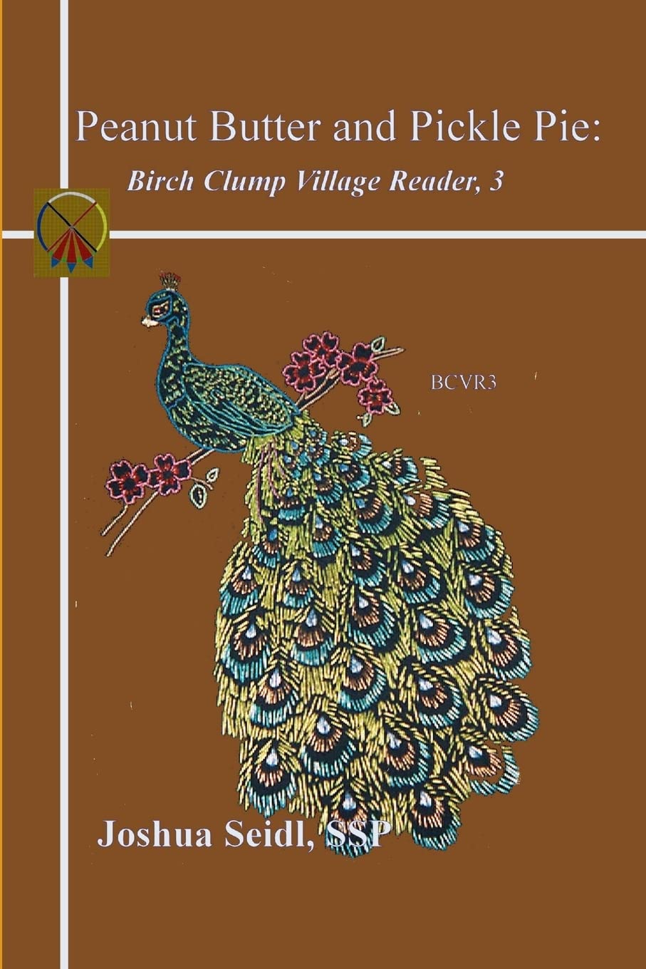 Peanut Butter and Pickle Pie: Birch Clump Village Reader, 3: Seidl ...