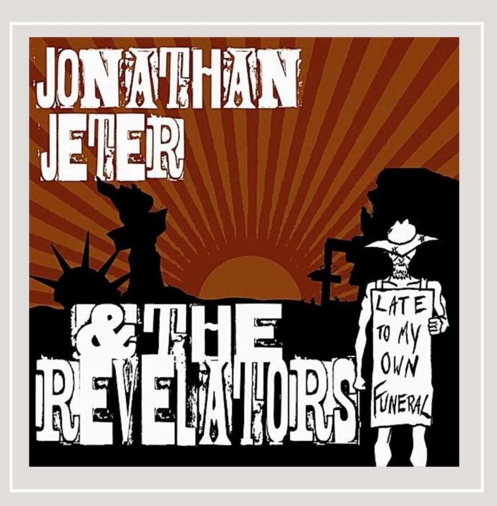 Jonathan Jeter & The Revelators - Late to My Own Funeral - Amazon.com Music