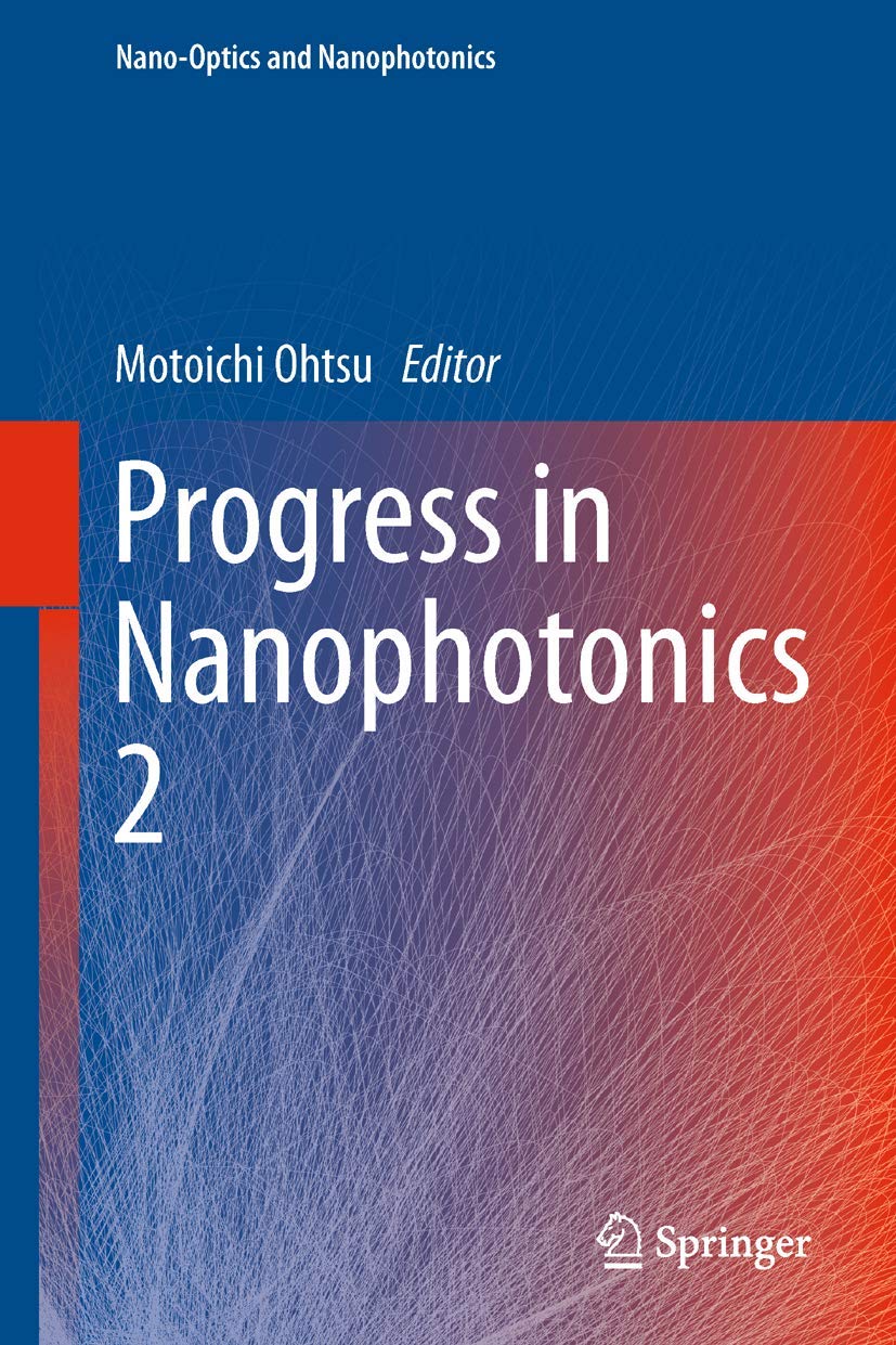 Progress in Nanophotonics 2 (Nano-Optics and Nanophotonics): Ohtsu ...
