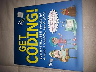Get Coding! Learn HTML, CSS, and JavaScript and Build a Website, App, and Game: Amazon.co.uk ...