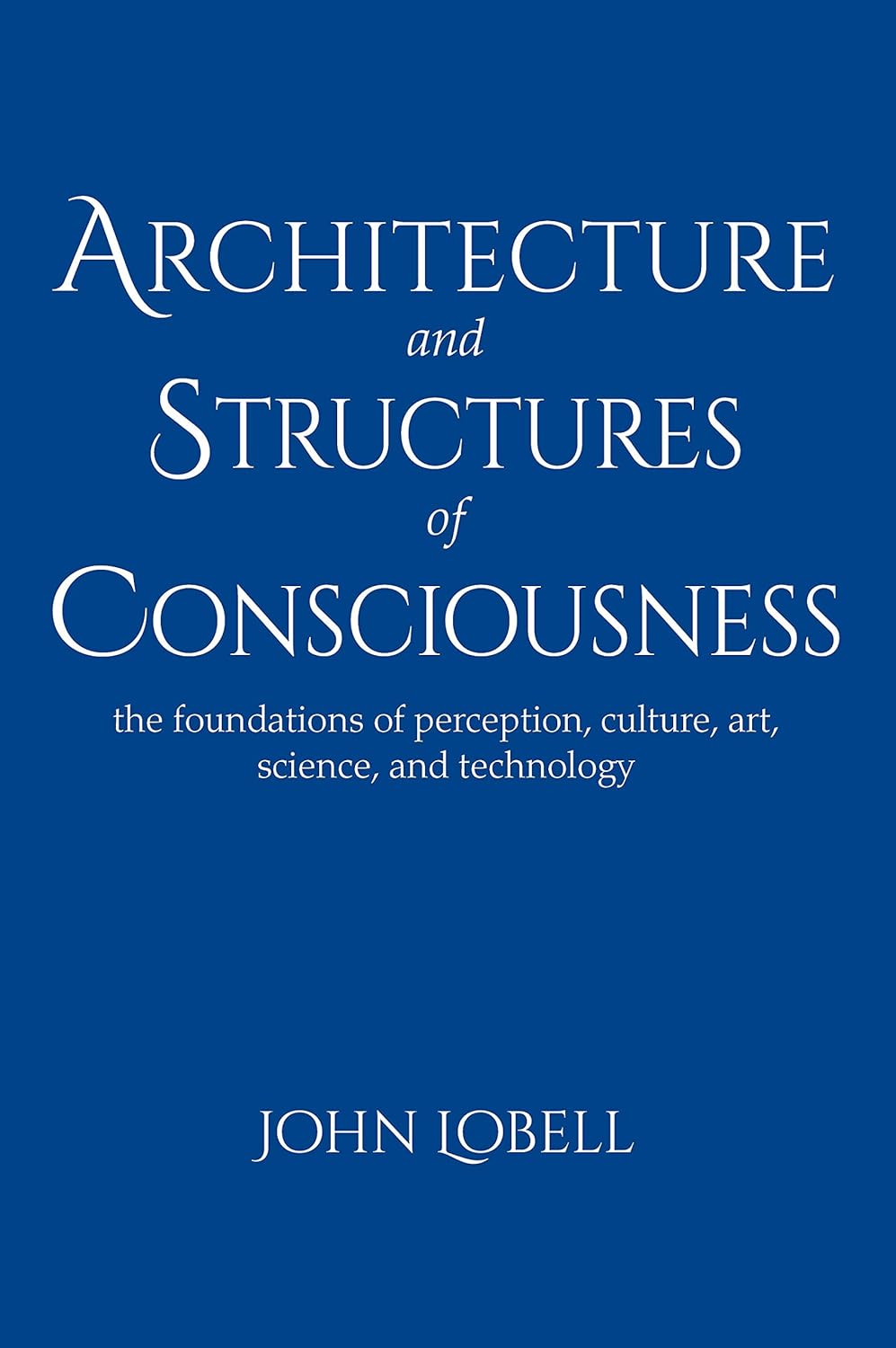Architecture and Structures of Consciousness: The foundations of ...