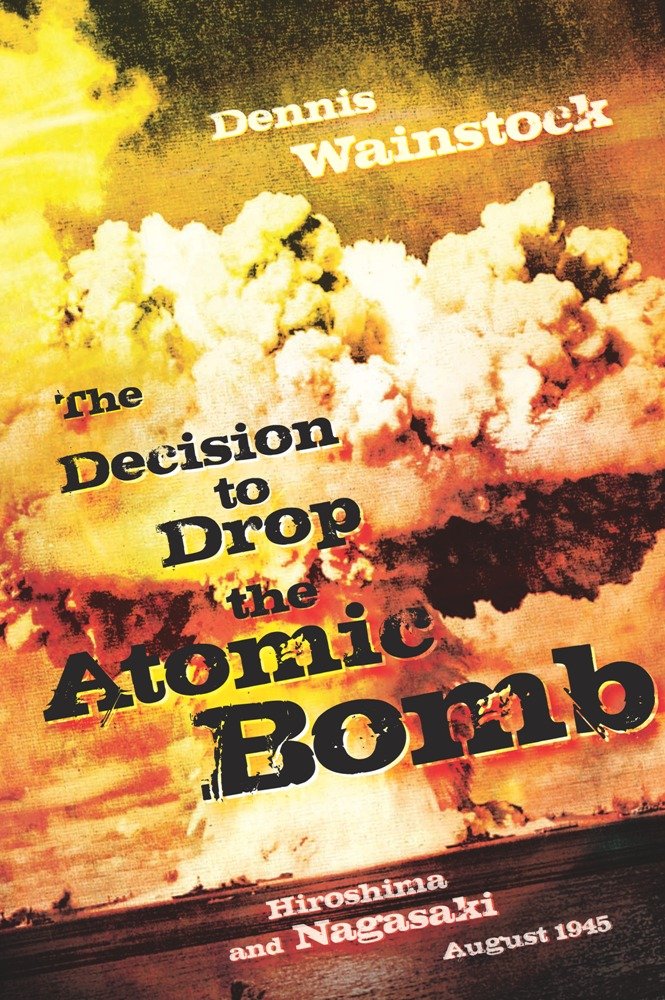 Amazon | The Decision to Drop the Atomic Bomb | Wainstock, Dennis D ...