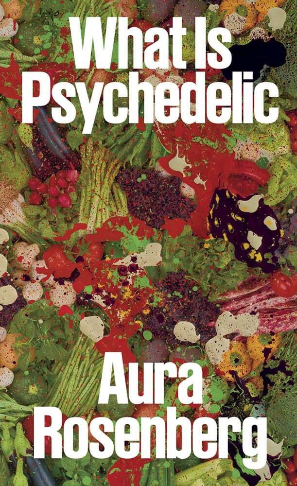 Amazon.com: Aura Rosenberg: What Is Psychedelic: 9781945711176: Feldman ...