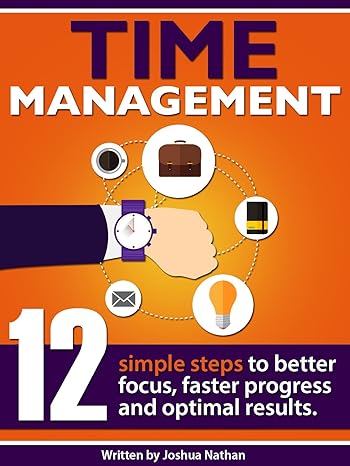 Amazon.com: TIME MANAGEMENT: 12 SIMPLE TIME MANAGEMENT STEPS TO BETTER ...