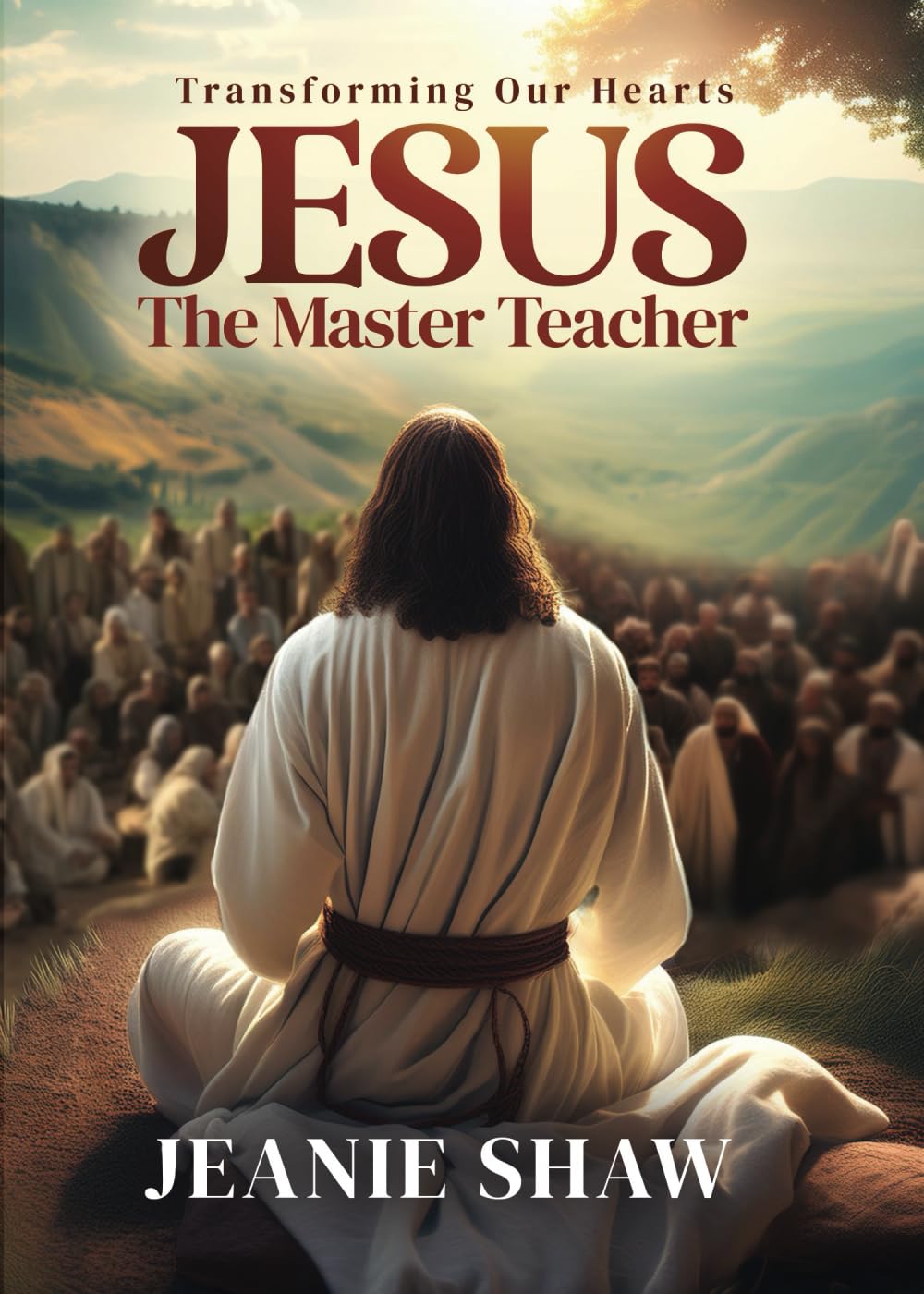 Jesus The Master Teacher: Transforming Our Hearts: Shaw, Jeanie ...