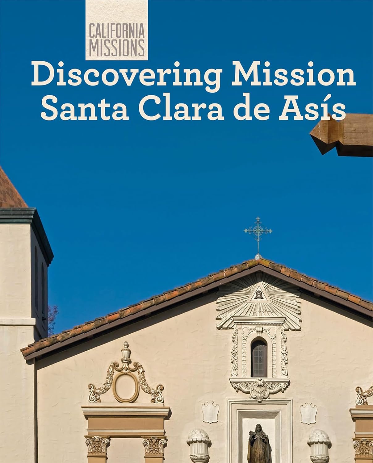 Discovering Mission Santa Clara De Asís (California Missions): Nues ...