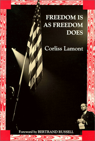 Freedom Is As Freedom Does: Civil Liberties in America: Corliss Lamont ...