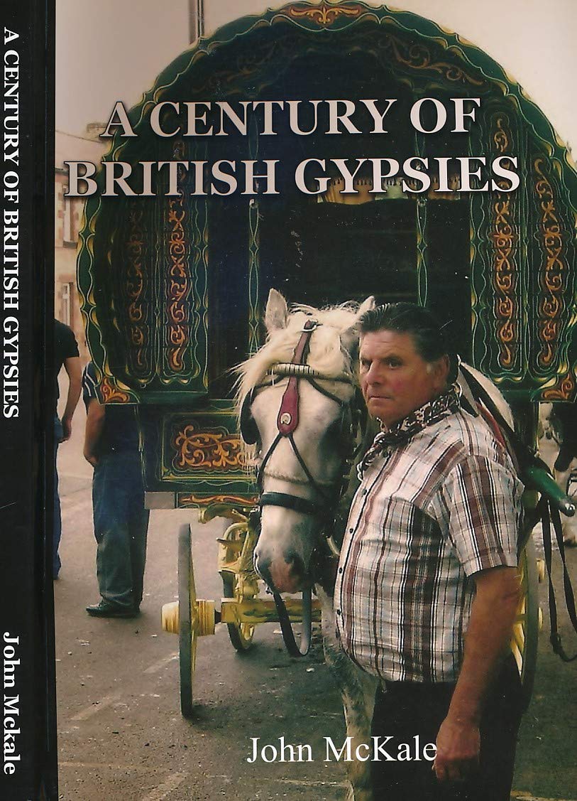A Century of British Gypsies: Amazon.co.uk: McKale, John: 9780956226631 ...